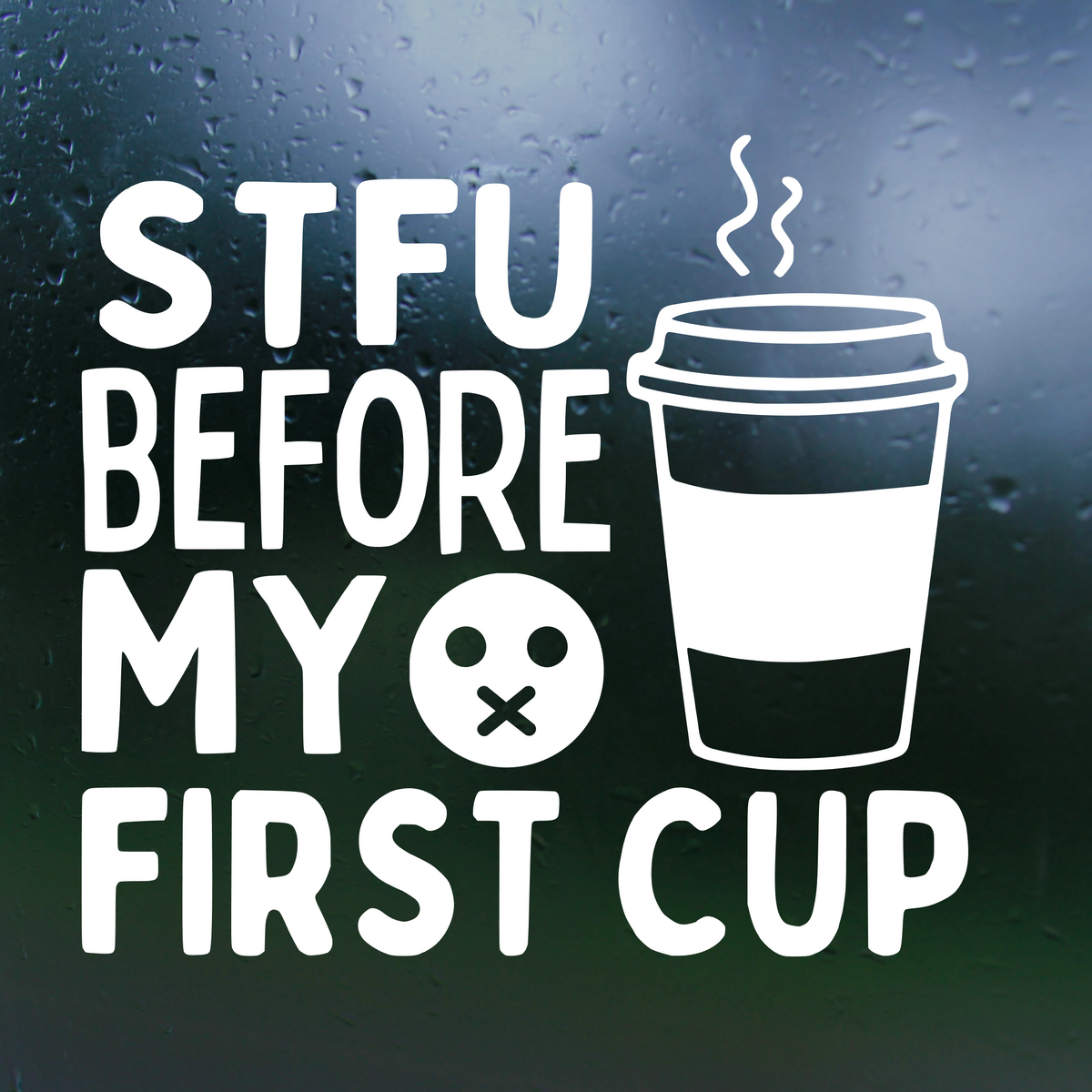 Funny Die Cut Vinyl "STFU" Coffee Lover Decal – Get Decaled