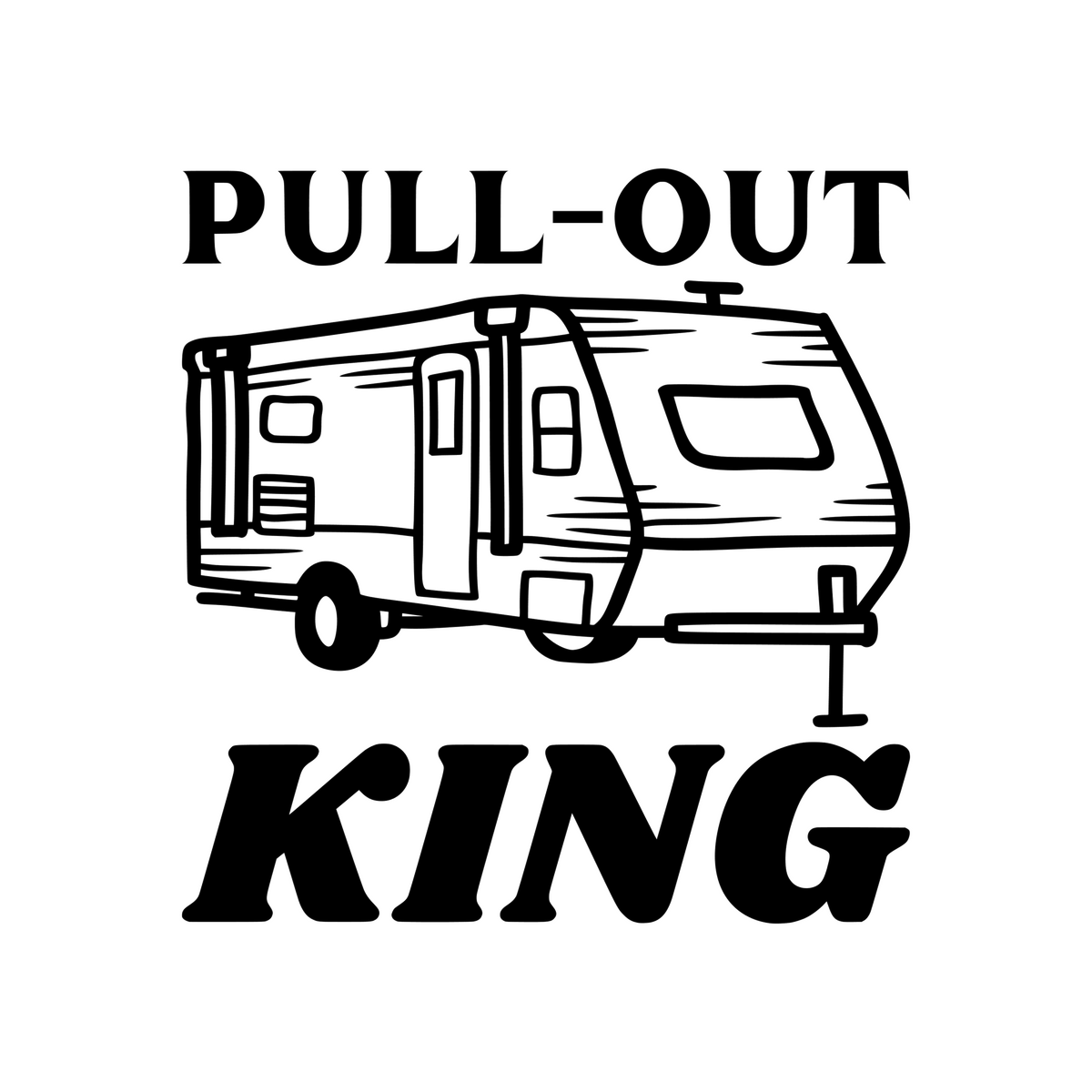 Dye Cut Vinyl Funny Pull Out King Camper / Trailer Decal – Get Decaled